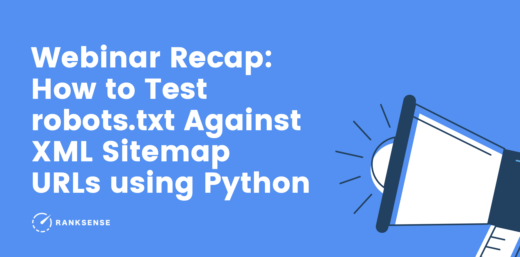 Webinar Recap How To Test Robotstxt Against Xml Sitemaps Urls Using Python Agile Seo By